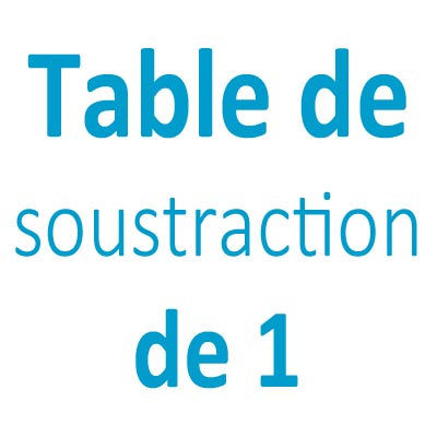 Table de soustraction de 1 | Leçon & fiche à imprimer en PDF