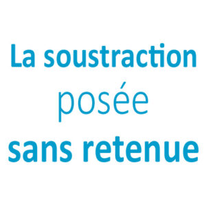 La soustraction posée sans retenue CE1 - CE2 | Leçon & exercices à ...